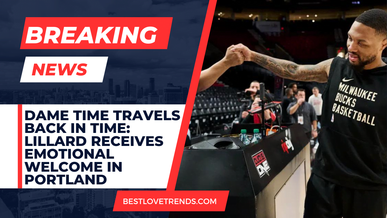 Dame Time Travels Back in Time: Lillard Receives Emotional Welcome in ...